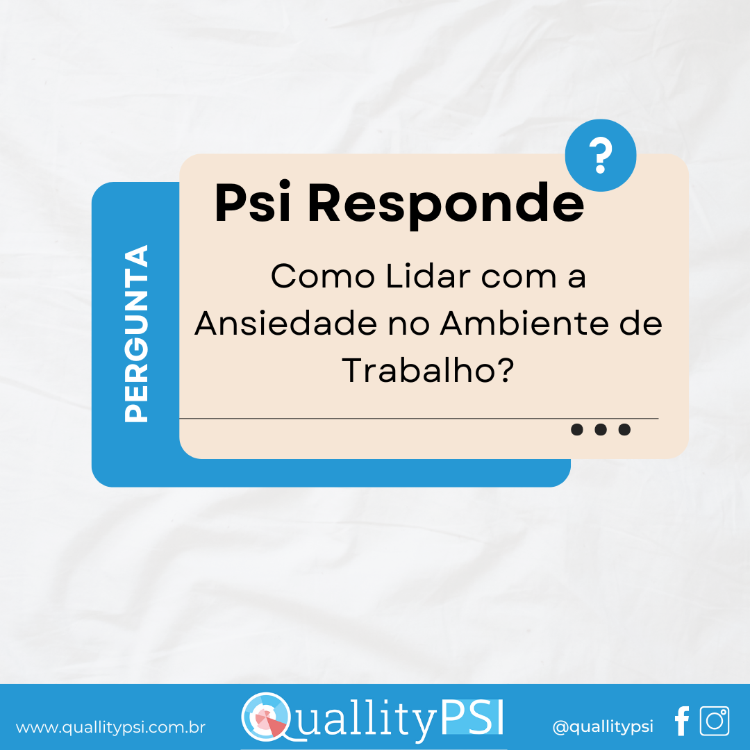 Como Lidar Com A Ansiedade No Ambiente De Trabalho Quallity Psi